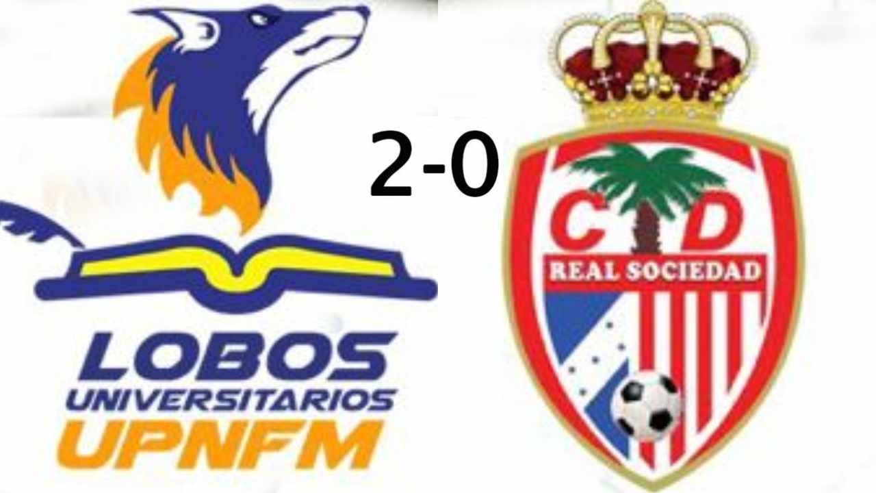 Los Lobos del UPNFM vencen 2-0 al Real Sociedad en Danlí